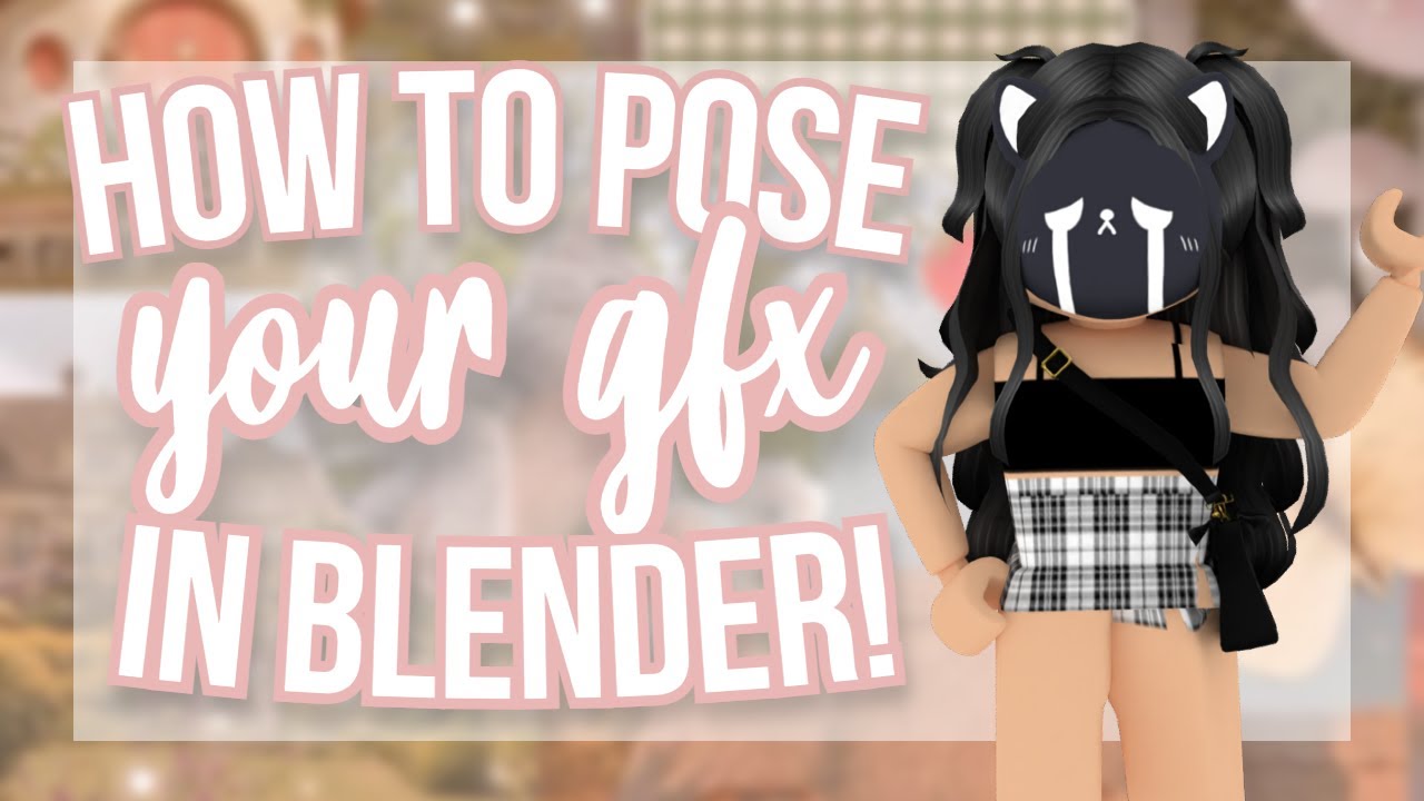 HOW TO POSE YOUR GFX IN BLENDER! *EASY* - YouTube