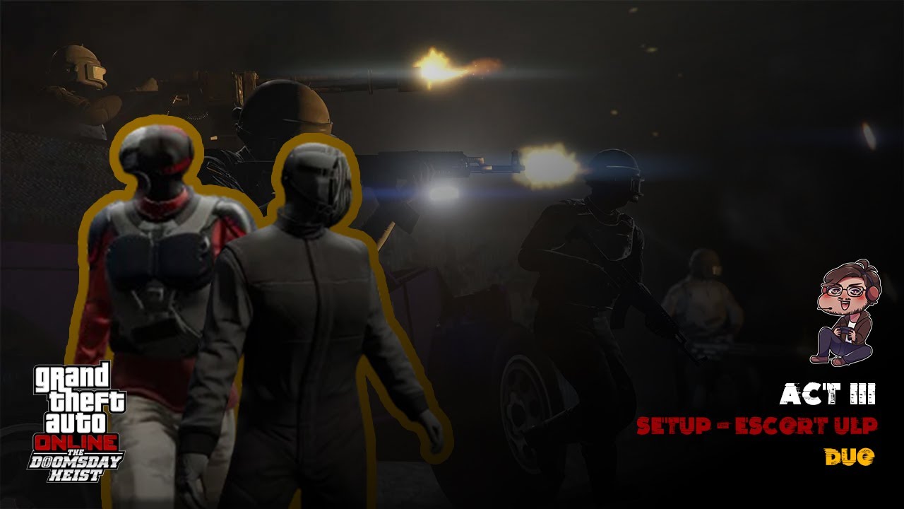 DOOMSDAY HEIST | ACT III | SETUP : ESCORT ULP | DUO | GTA V ONLINE WITH ...