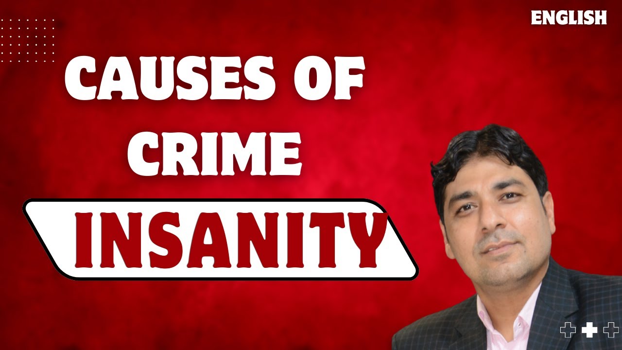 Insanity as Cause of Crime in English | Causes of Crime Part VI ...