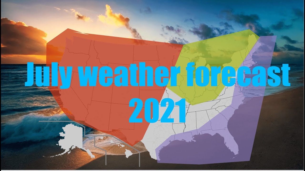 July weather forecast 2021 - YouTube
