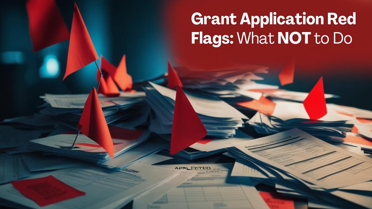 Grant Application Red Flags: What NOT to Do - YouTube