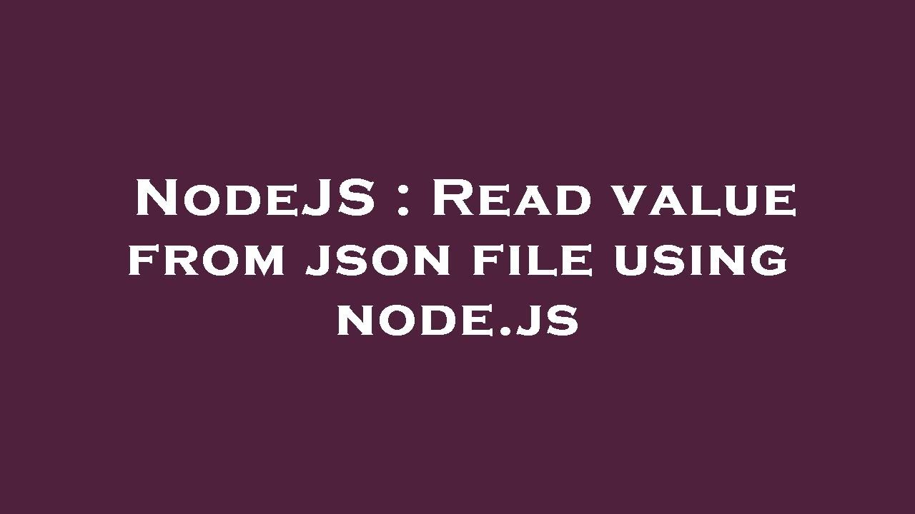 Nodejs Read Value From Json File Using Nodejs Youtube 0160