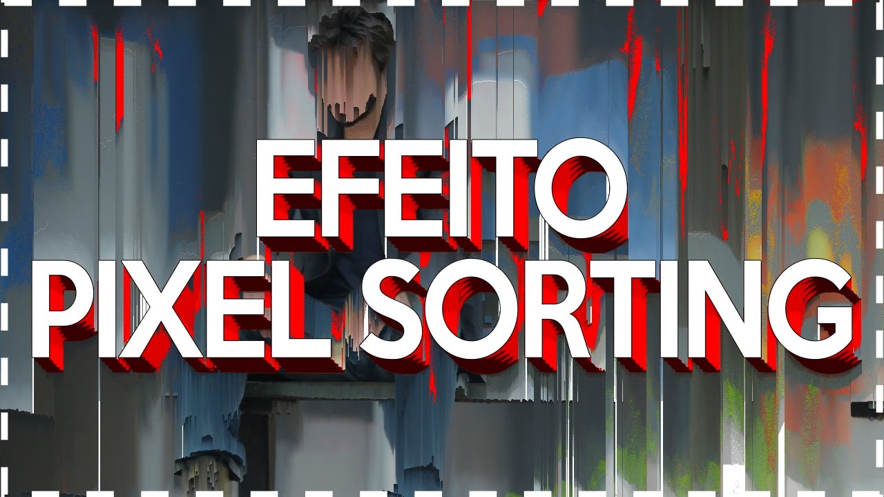 Efeito Pixel Sorting Imagem Derretendo Tutorial After Effects Youtube