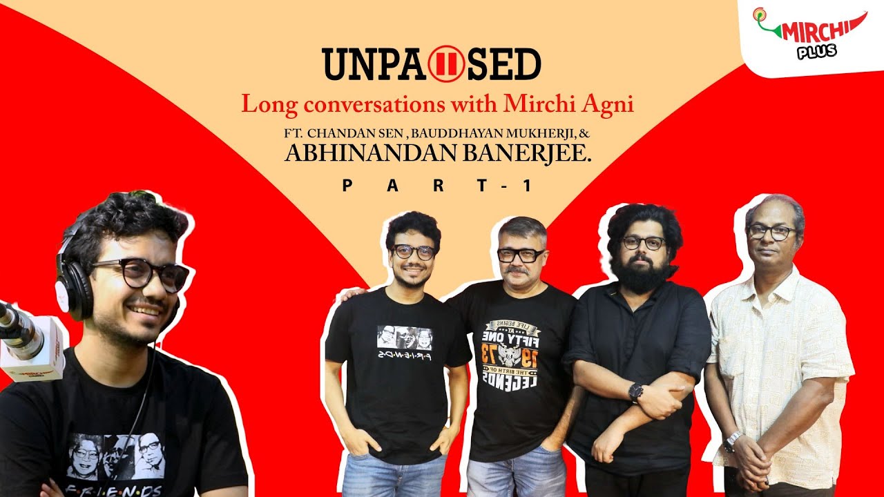 Unpaused | Mirchi Agni Conversation With Chandan Sen, Bauddhayan ...