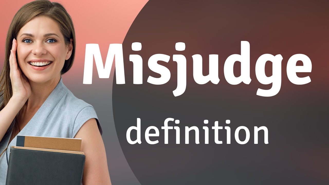 Misjudge | MISJUDGE meaning - YouTube