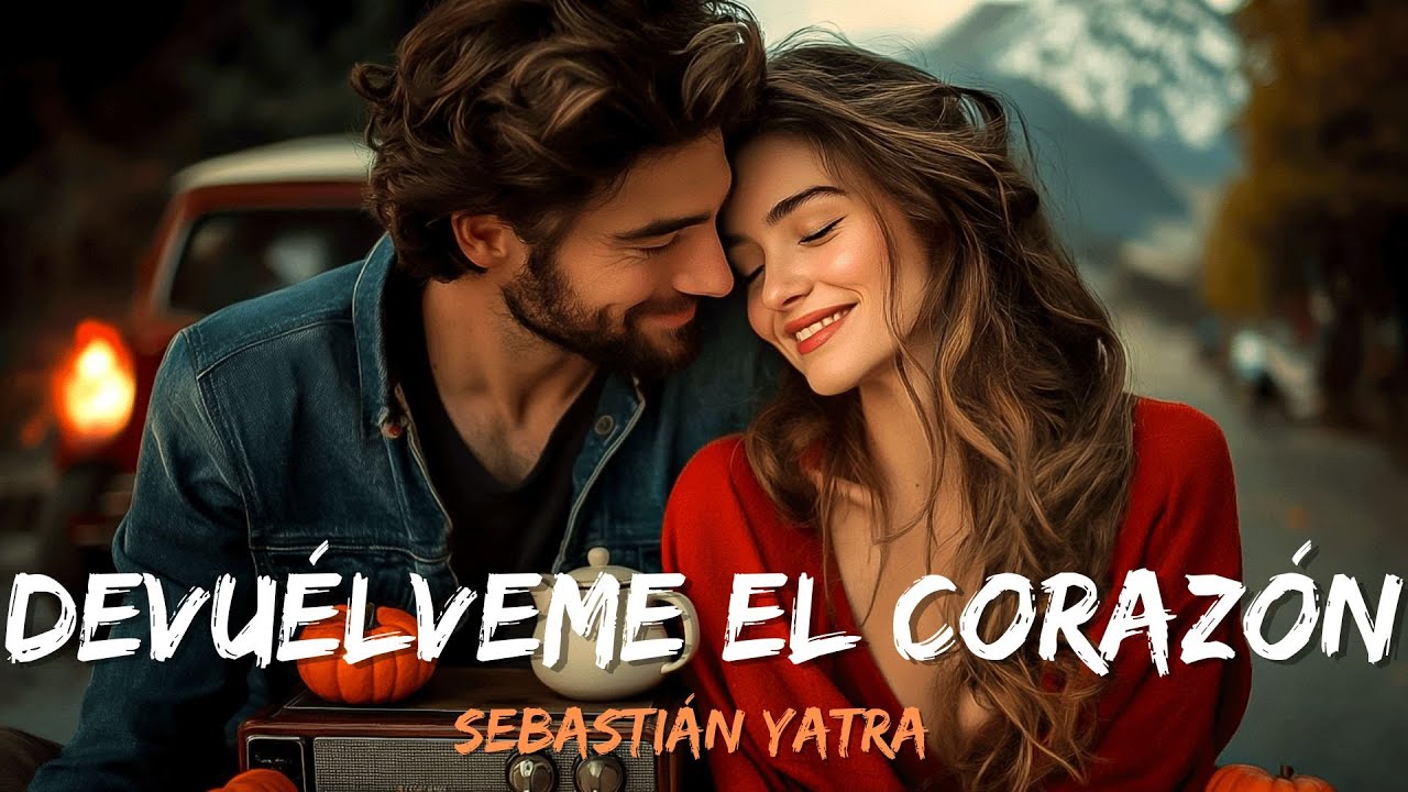 Sebastián Yatra - Devuélveme El Corazón (Lyrics/ Letra) - YouTube