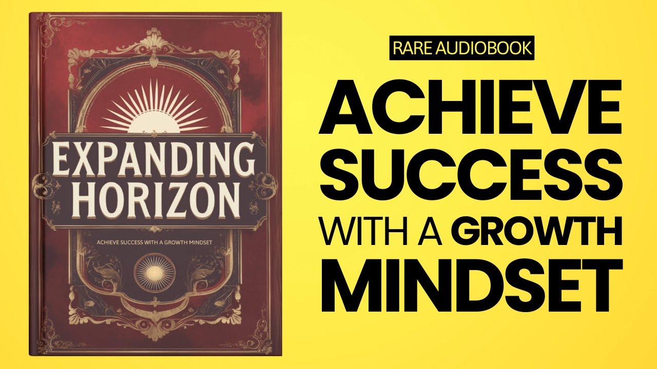 Expanding Horizons - Achieve Success with a Growth Mindset Audiobook ...