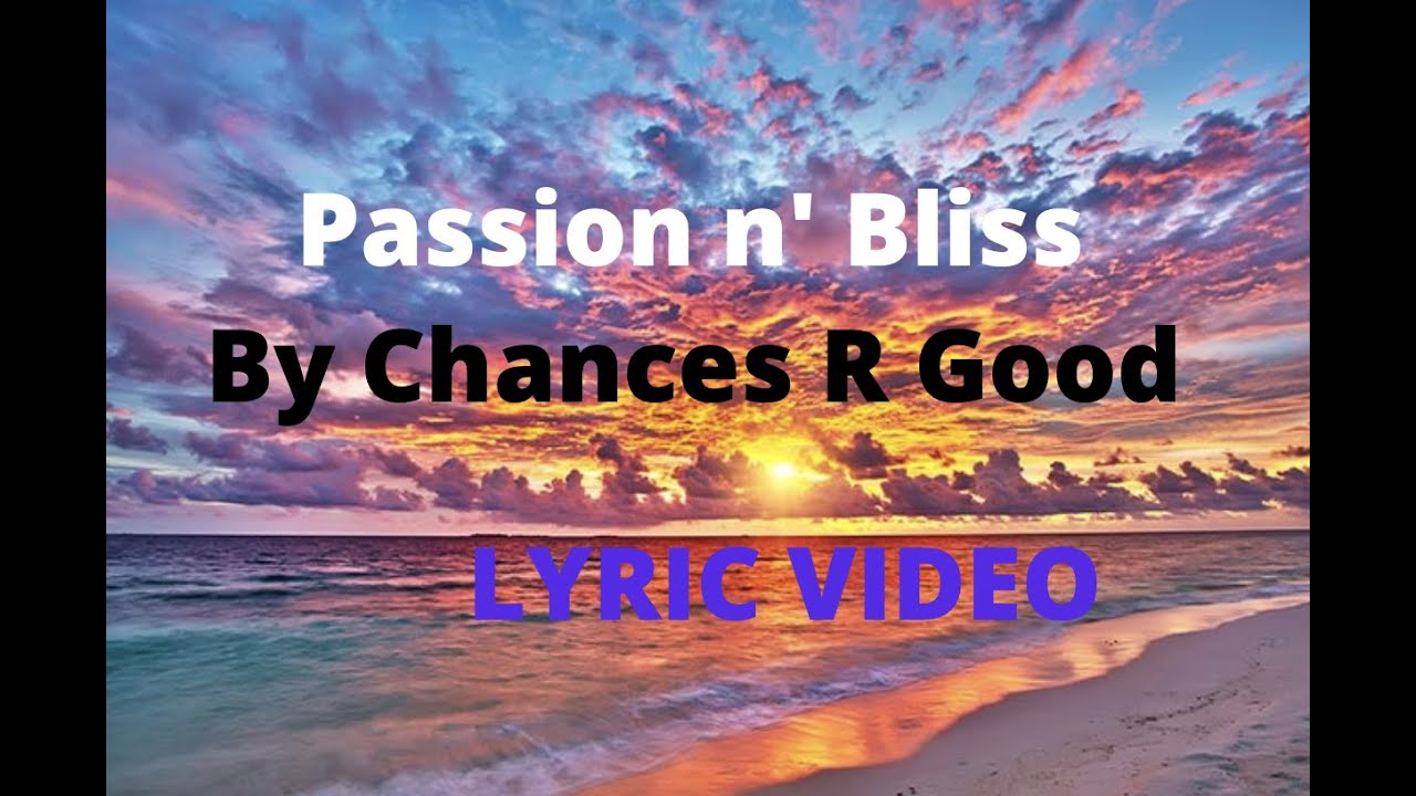 Passion n' Bliss - Chances R Good (LYRIC VIDEO) - Edited by Sacred ...