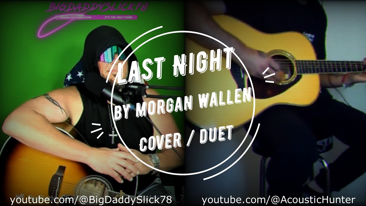 Last Night by Morgan Wallen (Cover) 🎸🎙️ | Acoustic Collab by ...