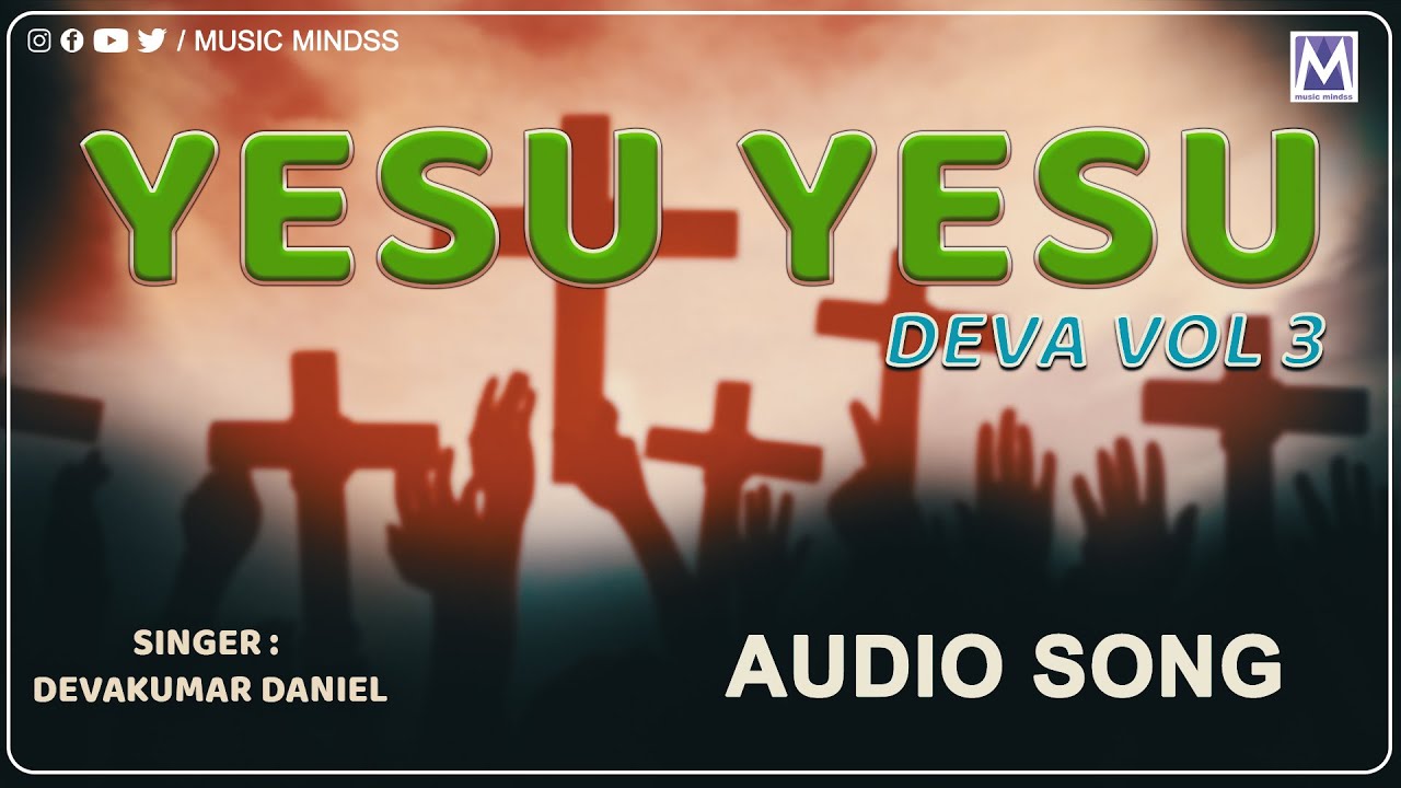 Yesu Yesu Audio Song | Deva Vol3 | Devakumar Daniel | Tamil Christian Song | Gospel Hits|Music ...