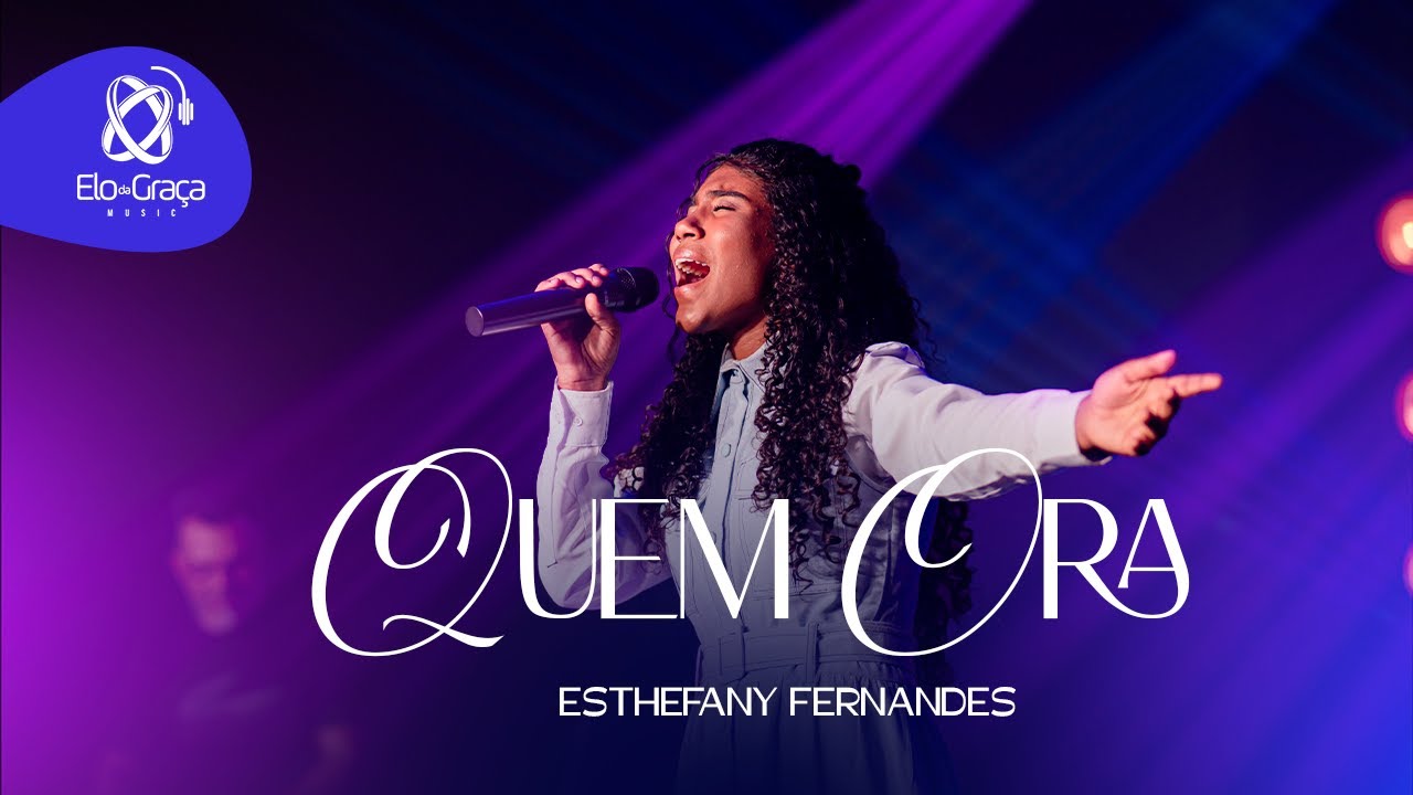 Esthefany Fernandes - Quem Ora ( Vídeo Clipe Oficial) - YouTube