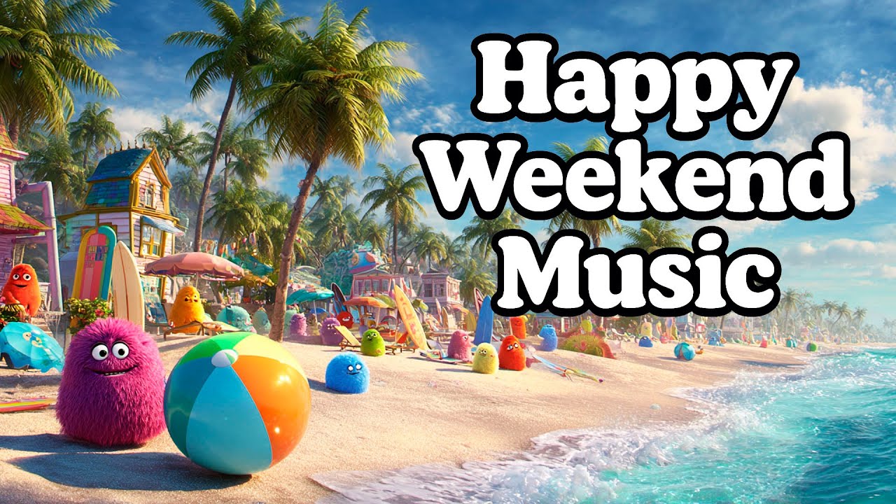 Happy Weekend Music 🌴 Colorful Beach Vibes & Joyful Escape - YouTube