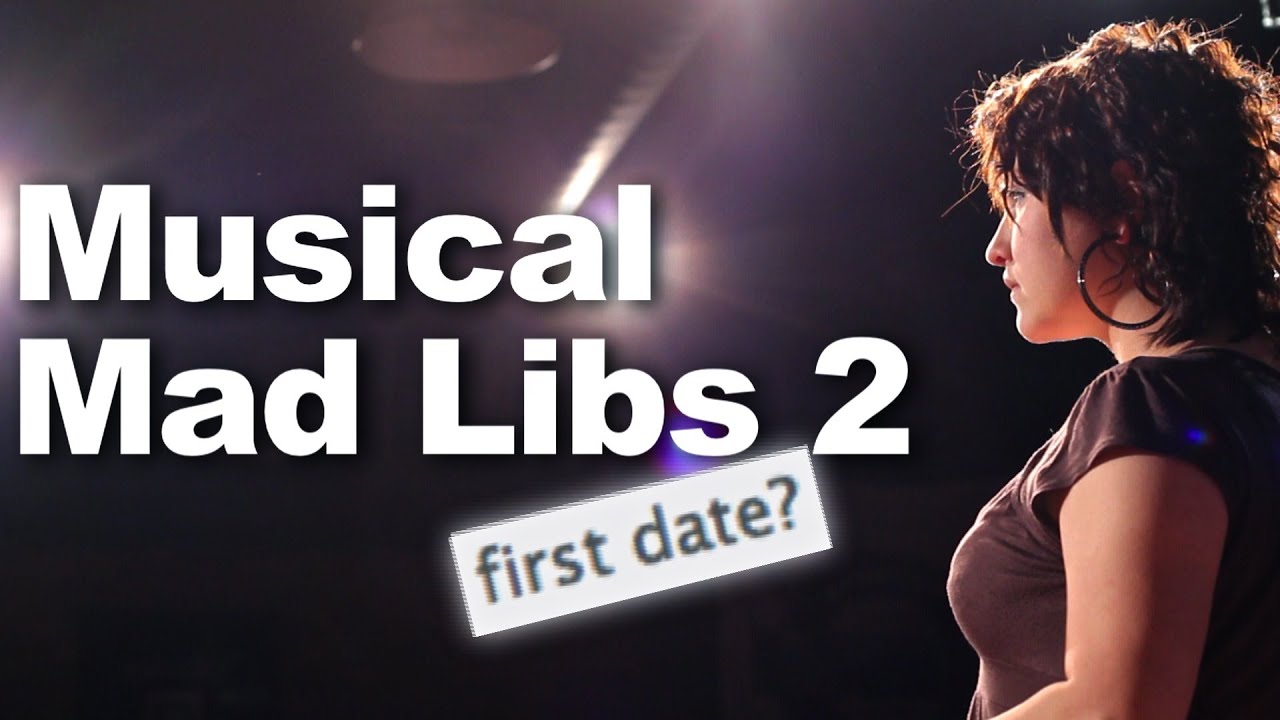 MUSICAL MAD LIBS 2 - "The First Date" - YouTube