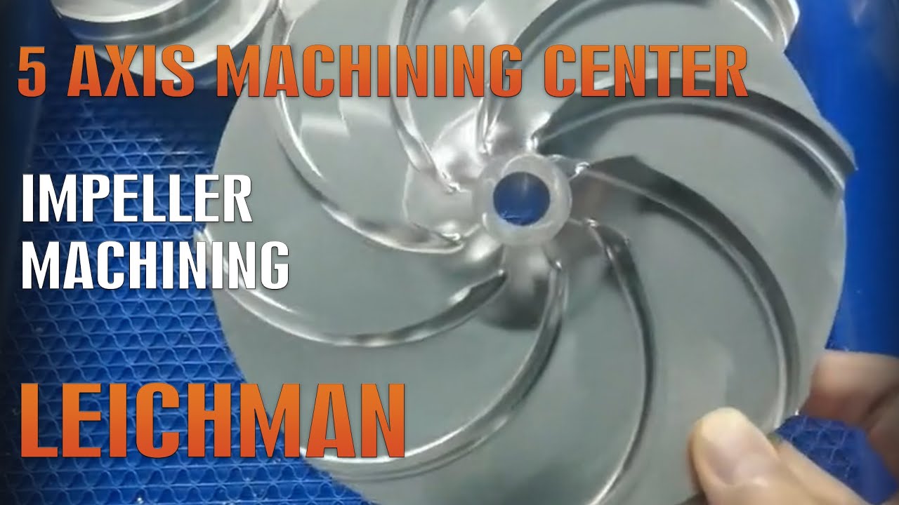 Machining a stainless steel impeller on the five-axis CNC machining ...