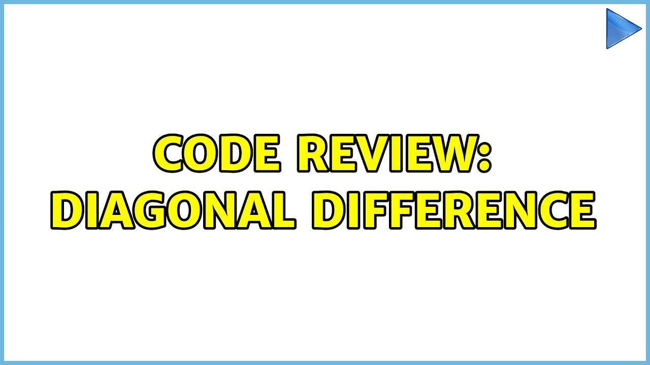 Code Review: Diagonal difference (3 Solutions!!) - YouTube