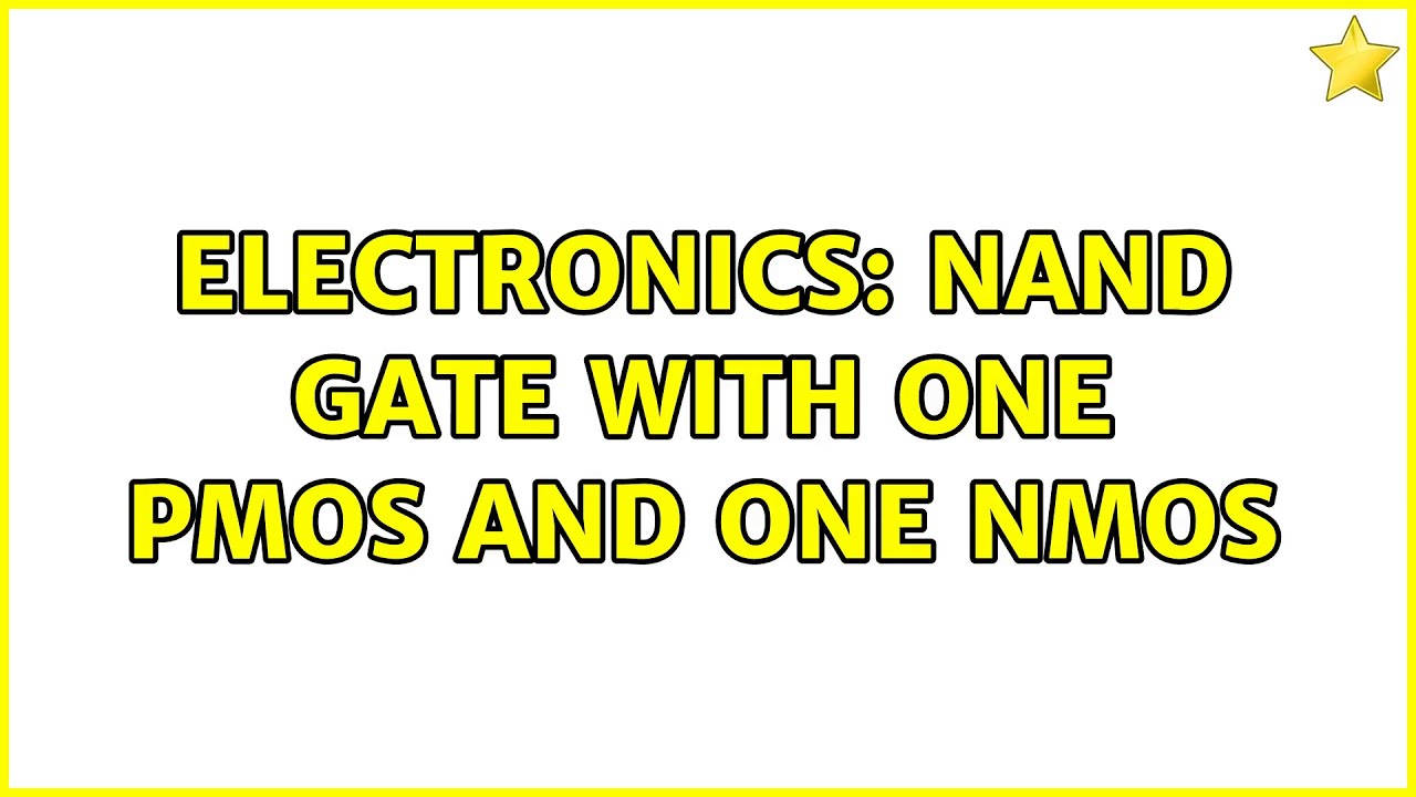 Electronics: NAND gate with one pMOS and one nMOS (2 Solutions!!) - YouTube