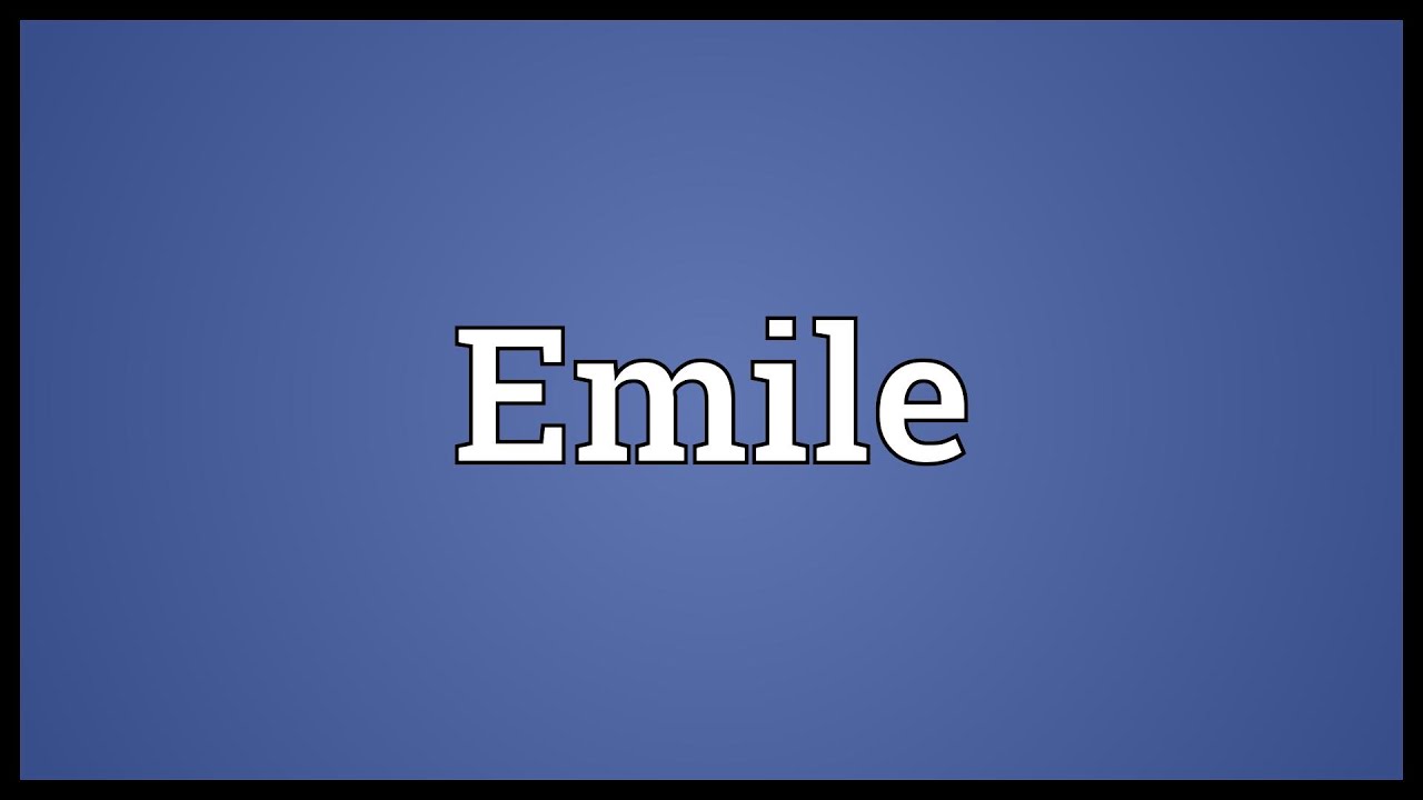 Emile Meaning - YouTube