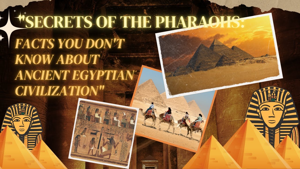 "Secrets of the Pharaohs: Unveiling Ancient Egypt's Hidden Mysteries ...