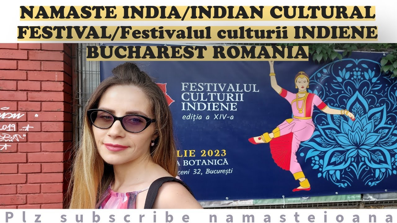 Festivalul Namaste India /culturii Indiene /Indian Embassy in Gradina ...