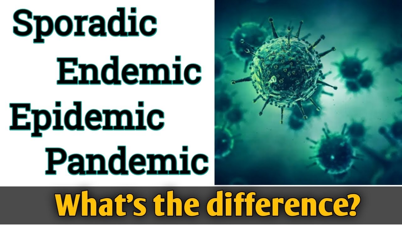 What is the difference between Sporadic, Endemic, Epidemic and Pandemic ...