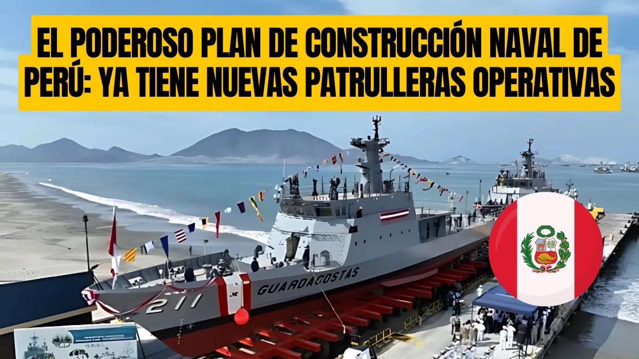 El poderoso Plan de Construcción Naval de Perú: Ya tiene nuevas ...