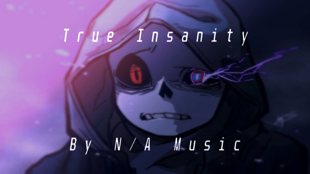 N/A Original - True Insanity (Post Dusttale Sans Fight Theme) - YouTube ...
