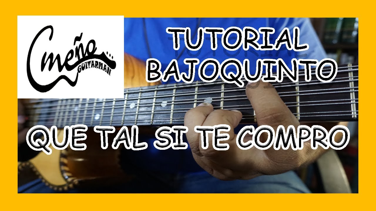 Que Tal Si Te Compro Bajo Quinto Bajo Sexto TUTORIAL Completo que-tal-si-te-compro-bajo-quinto-bajo-sexto-tutorial-completo
