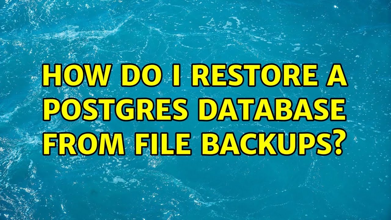 How Do I Restore A Postgres Database From File Backups Youtube 9346