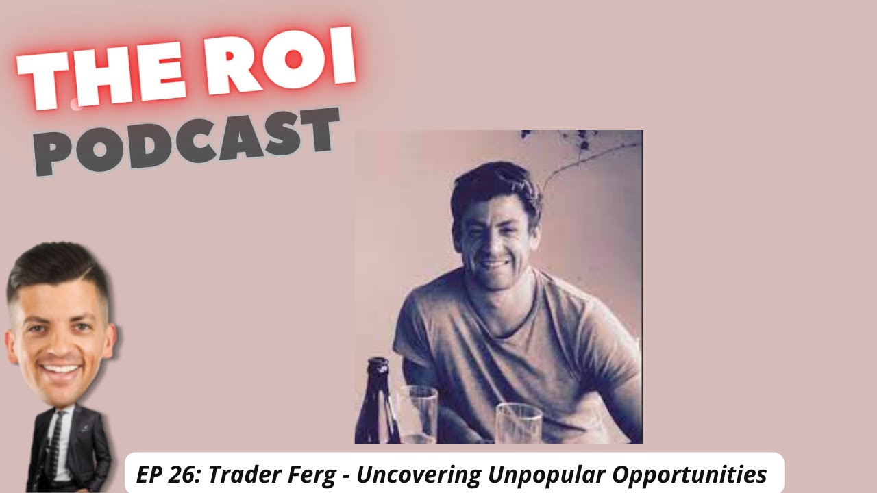 ROI Podcast Episode 26: Trader Ferg - Uncovering Opportunities in Unpopular Sectors⁠ - YouTube
