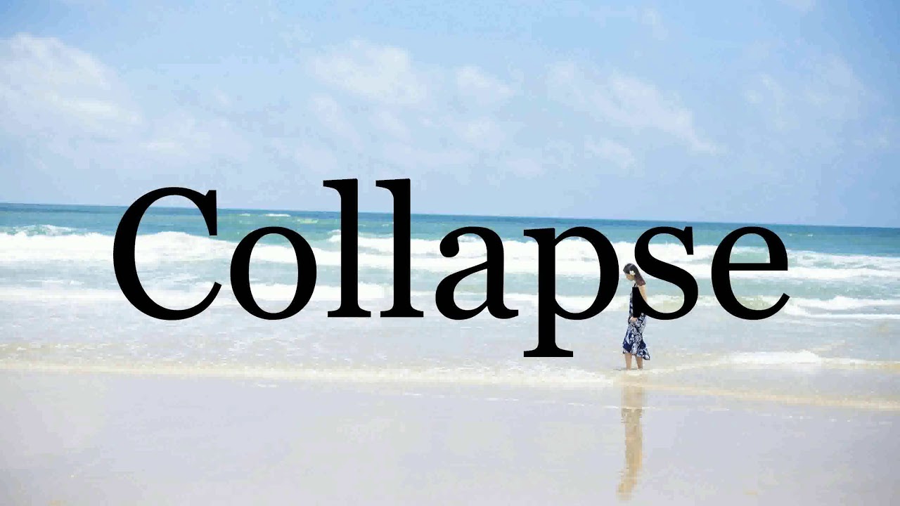 How To Pronounce Collapse🌈🌈🌈🌈🌈🌈Pronunciation Of Collapse - YouTube