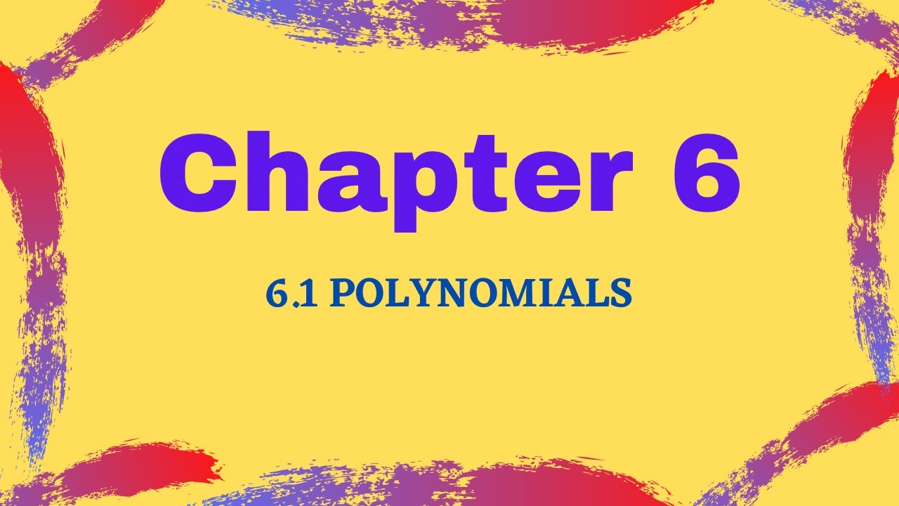 Chapter 6 | 6.1 Polynomials (1/1) - YouTube