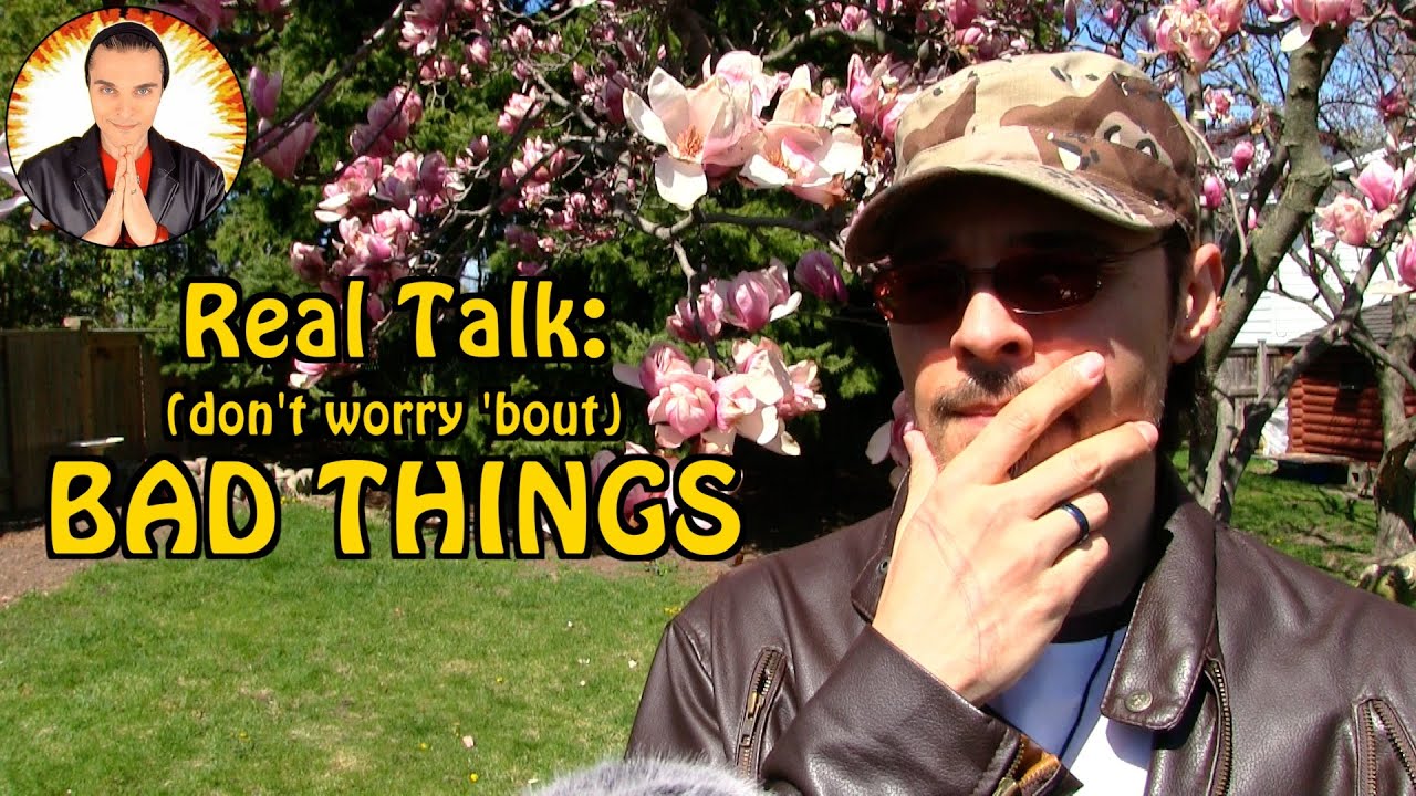 Real Talk: Bad Things - YouTube