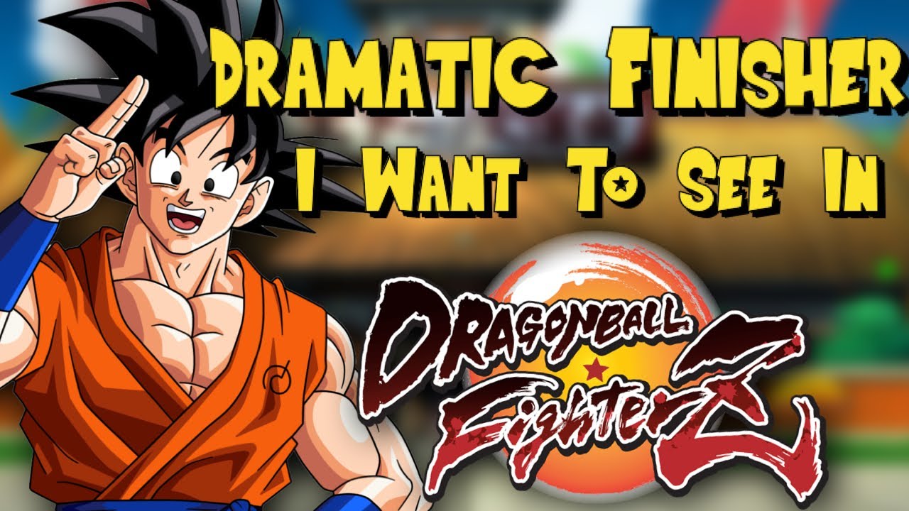 Dramatic Finishes I Want to See in Dragonball Fighterz - YouTube