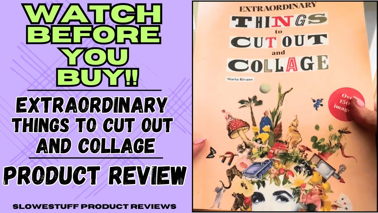 Extraordinary things to cut out and collage flip through & review # ...