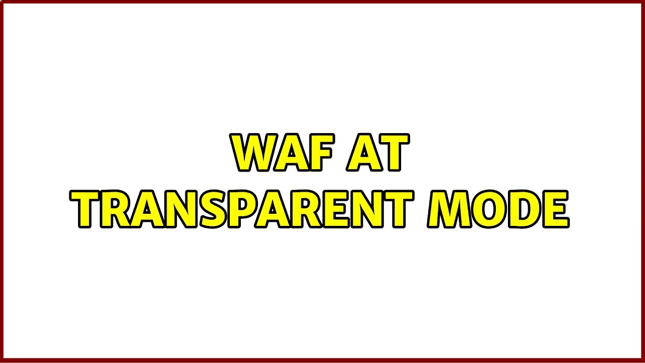 WAF at Transparent Mode - YouTube