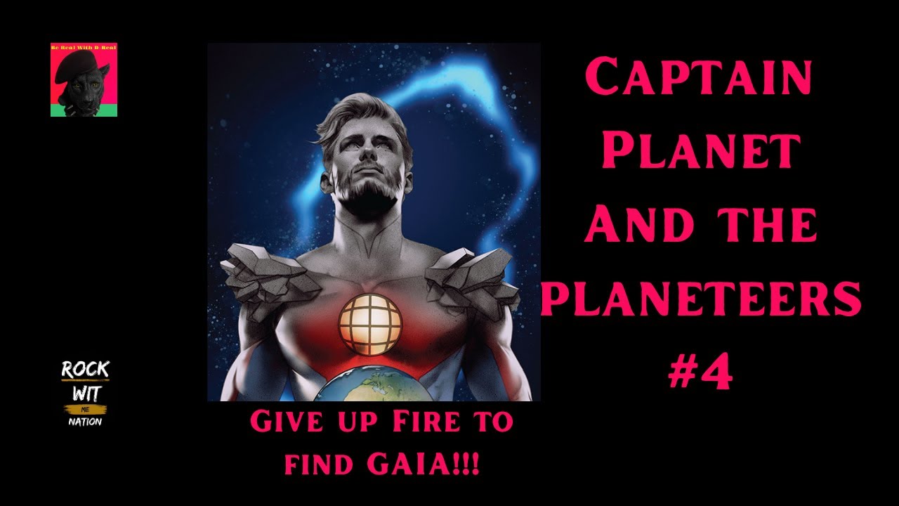 Captain Planet & The Planeteers#4!!! Give up Fire to find Gaia!!! - YouTube