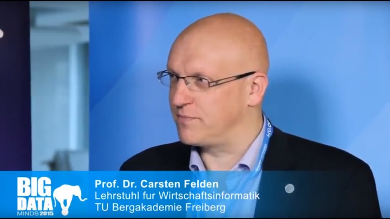 Interview mit Prof. Dr. Carsten Felden, Lehrstuhl Wirtschaftsinformatik ...