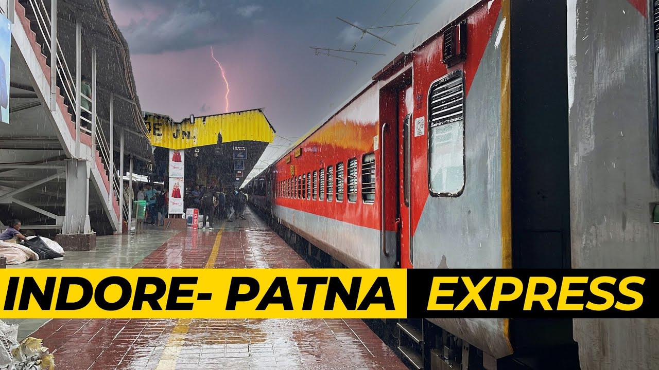 TRAIN JOURNEY IN INDORE PATNA EXPRESS in heavy Rains | इंदौर पटना ...