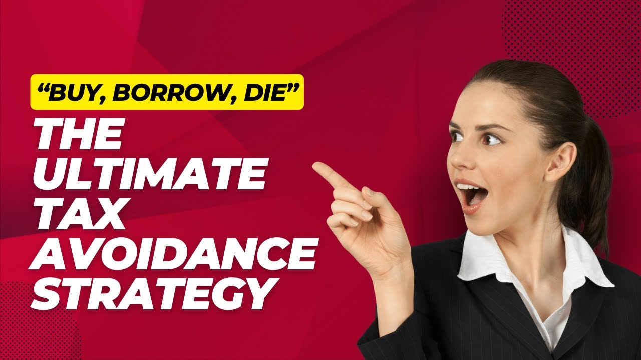 Ultimate Tax Avoidance Strategy: "Buy, Borrow, Die" explained. The ...