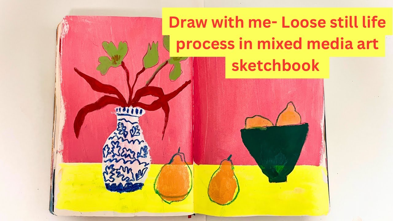 Draw With Me - Loose Still Life Process in Mixed Media Sketchbook - YouTube