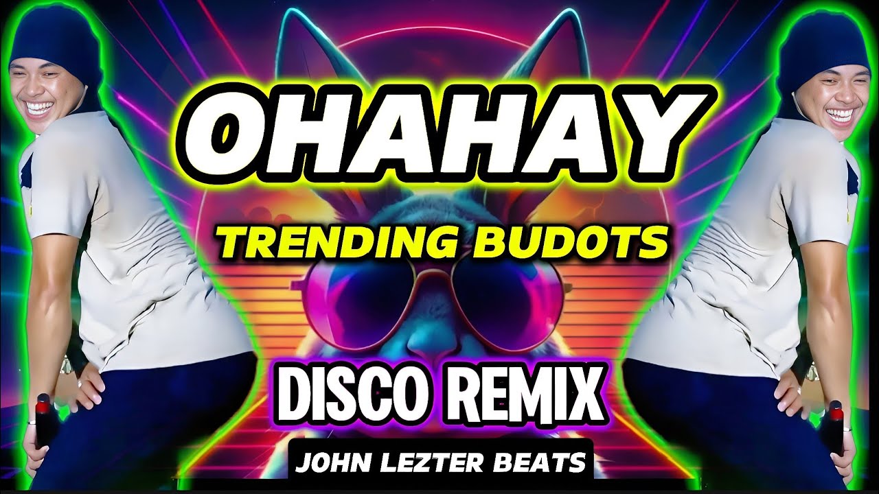 💥 Ohahay Elias J. Tv | TRENDING BUDOTS DISCO REMIX | JOHN LEZTER BEATS