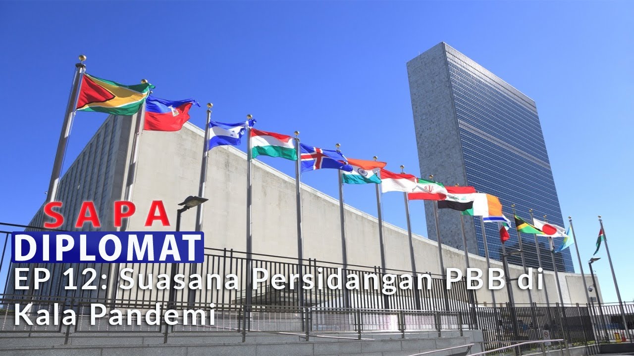 SAPA Diplomat Ep. 12: Suasana Persidangan PBB di Kala Pandemi Covid-19 ...