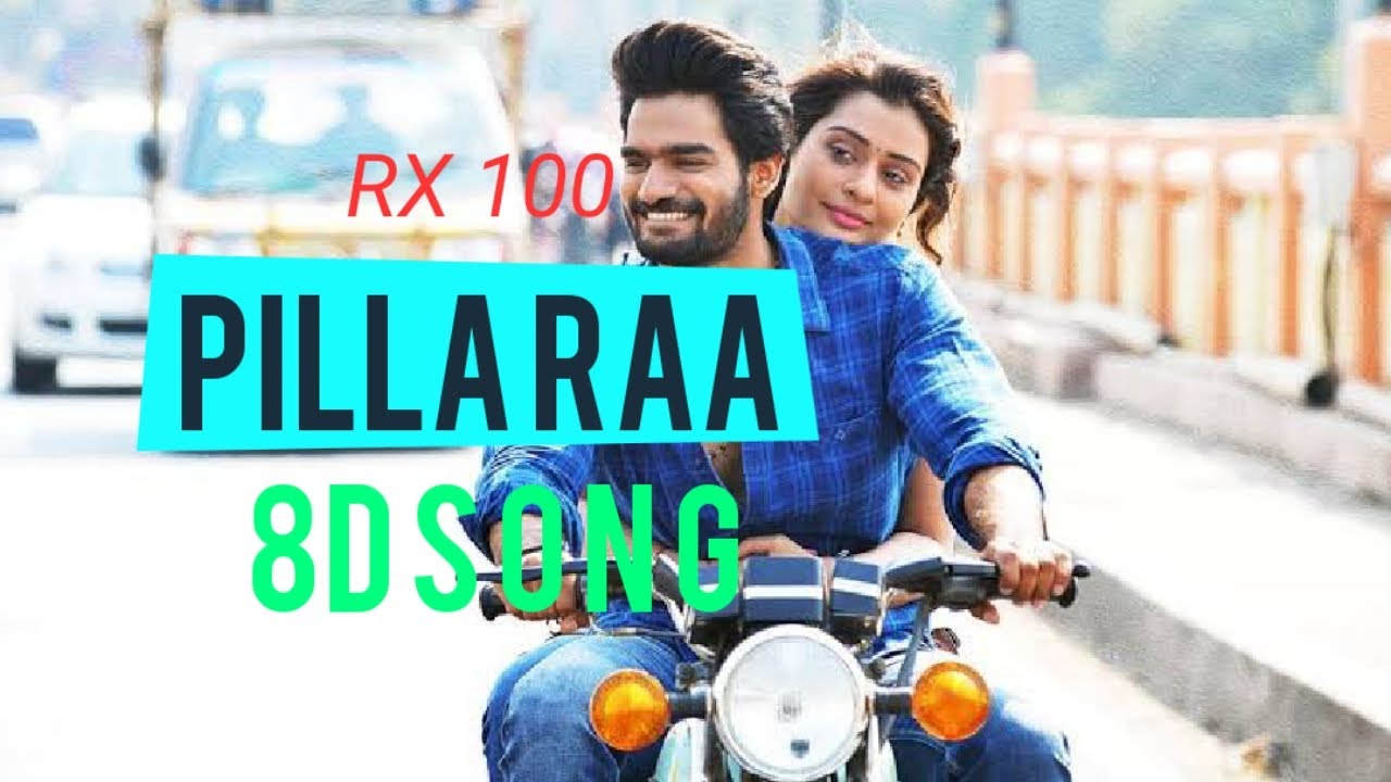 #Rx100: Pilla raa || 8D Song || Karthikeya || Heart Breaking song ...