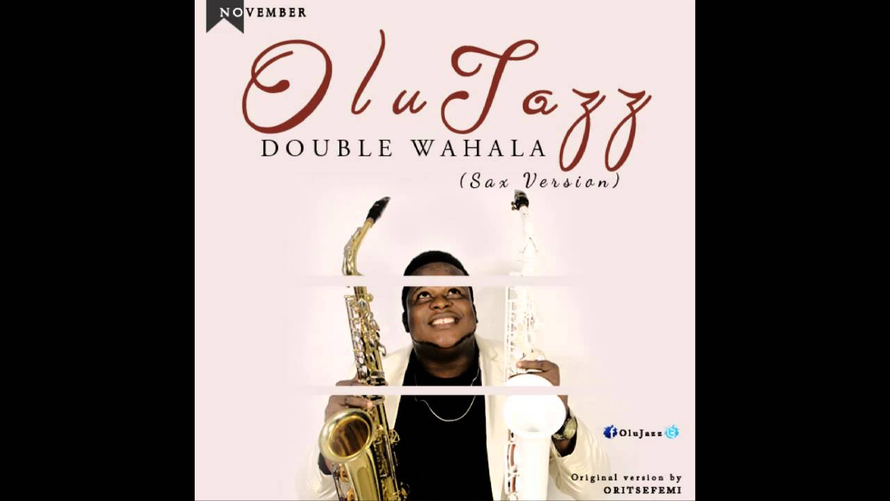 Double Wahala (Sax Version) - OluJazz - YouTube