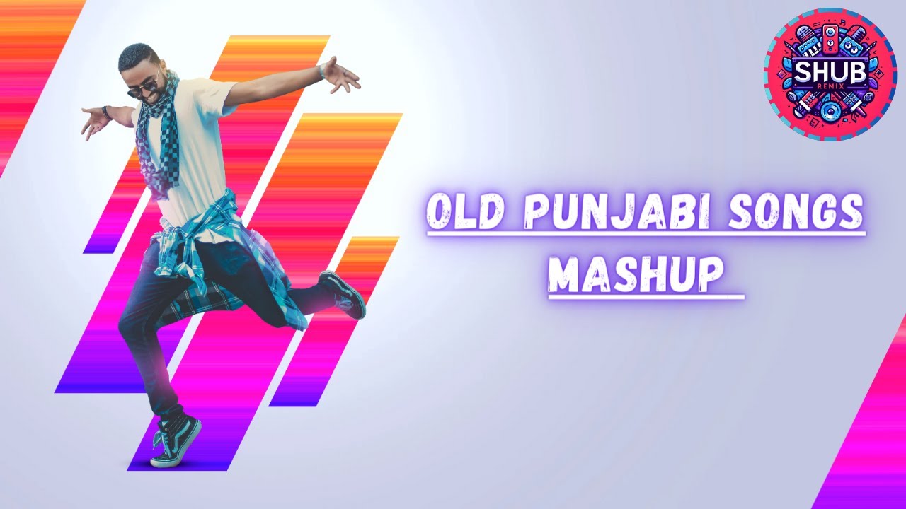 OLD PUNJABI SONGS MASHUP || SHUB REMIX - YouTube
