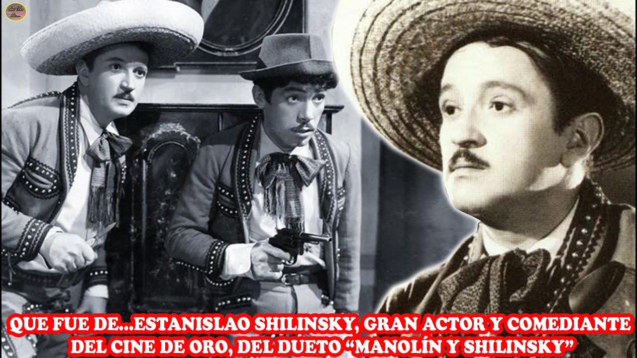 QUE FUE DE...ESTANISLAO SHILINSKY, ACTOR Y COMEDIANTE DEL 📽️ DE ORO ...