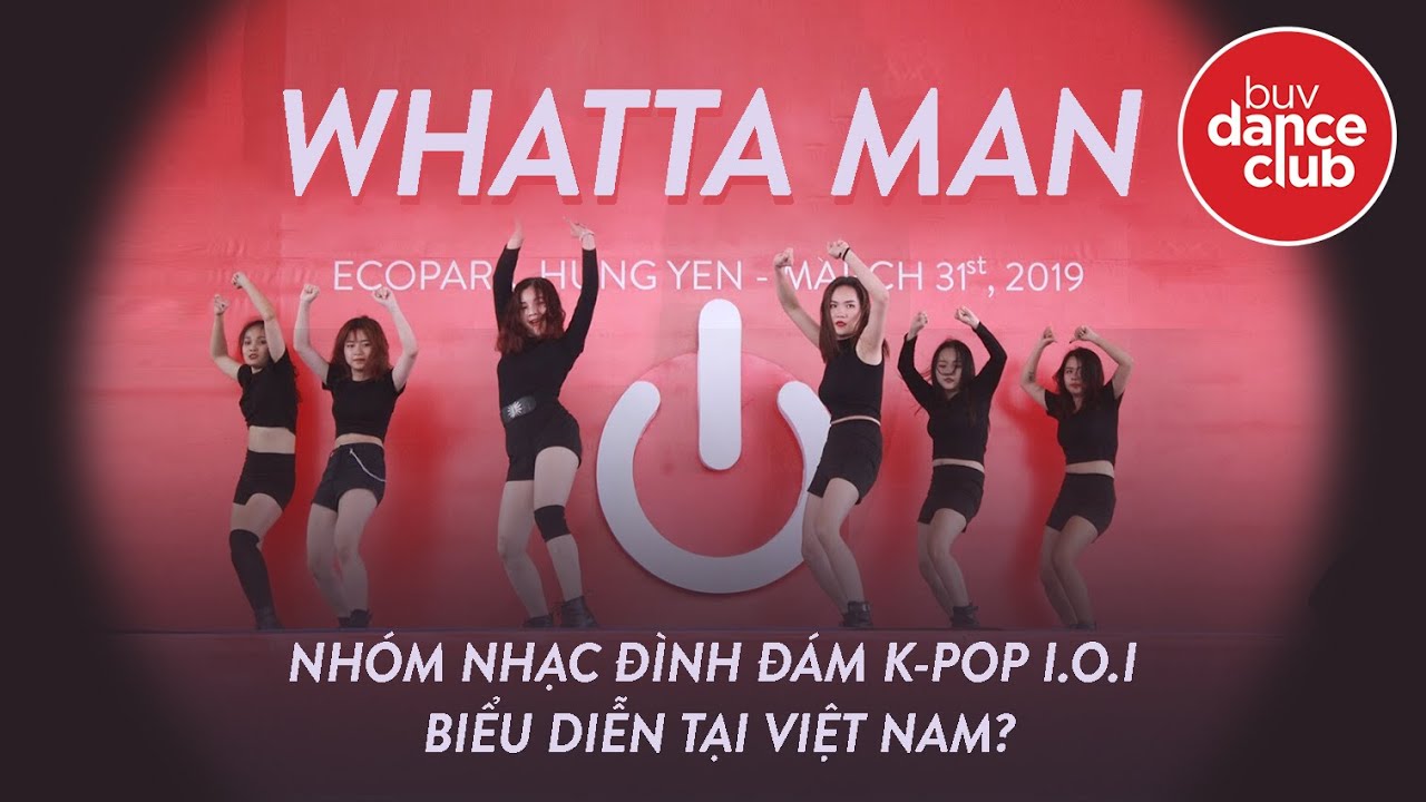 WHATTAMAN | Nhóm nhạc đình đám K-pop I.O.I đến Việt Nam?- Cover ...