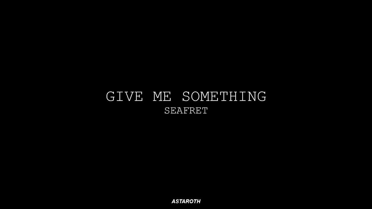 Seafret - GIVE ME SOMETHING // Lyrics en español - YouTube