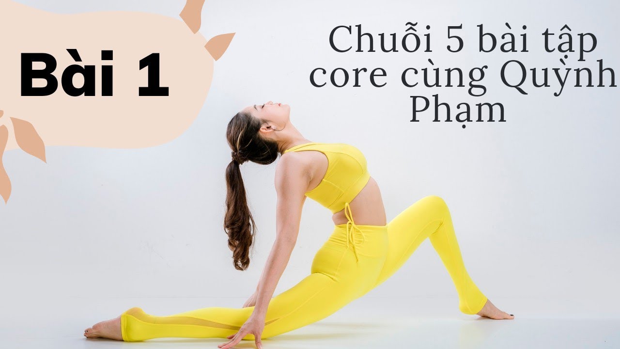 Bài 1, chuỗi 5 bài tập core giúp kiểm soát cơ thể tốt hơn cùng Quỳnh ...