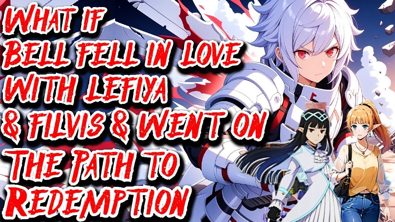 What if Bell Fell in Love with Lefiya & Filvis & went on The Path to ...